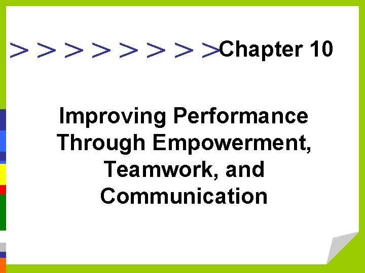 Chapter 10 Improving Performance Through Empowerment Teamwork and
