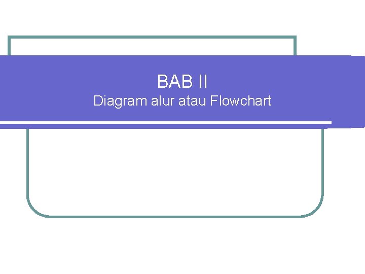 BAB II Diagram alur atau Flowchart 2 1