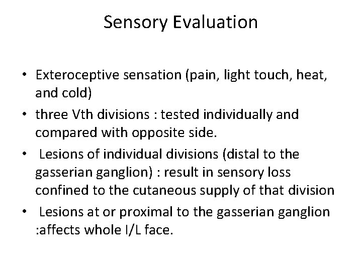 CLINICAL EVALUATION OF TRIGEMINAL NERVE FUNCTION Sensory Evaluation
