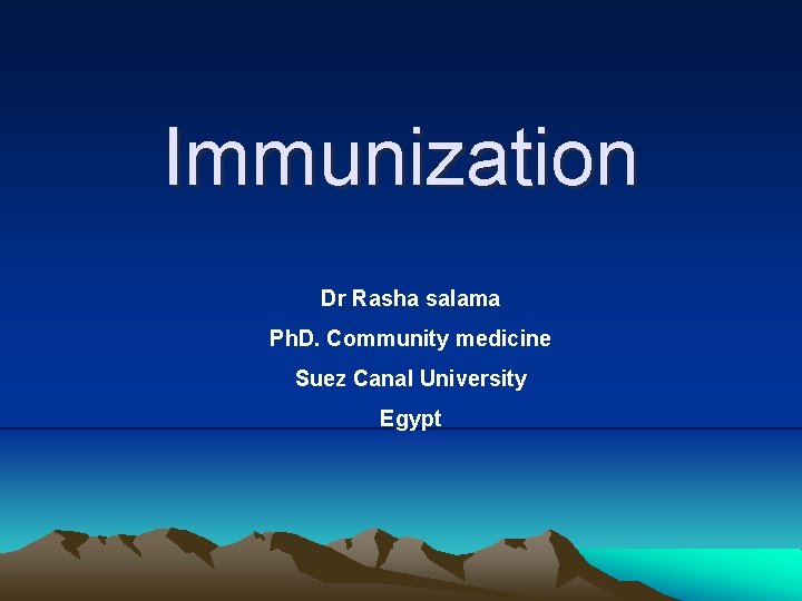 Immunization Dr Rasha salama Ph D Community medicine