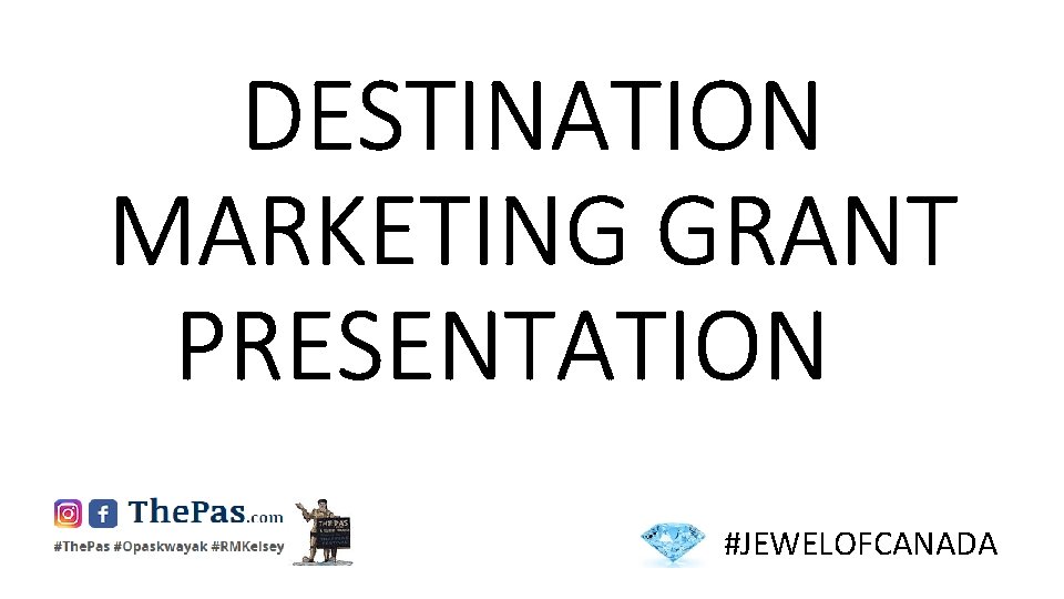DESTINATION MARKETING GRANT PRESENTATION JEWELOFCANADA Tansi Cree HELLO