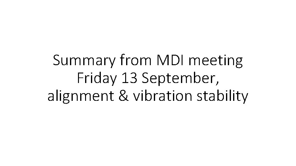 Summary from MDI meeting Friday 13 September alignment