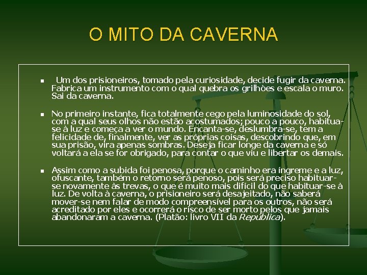 O mito da caverna n n n Imaginemos