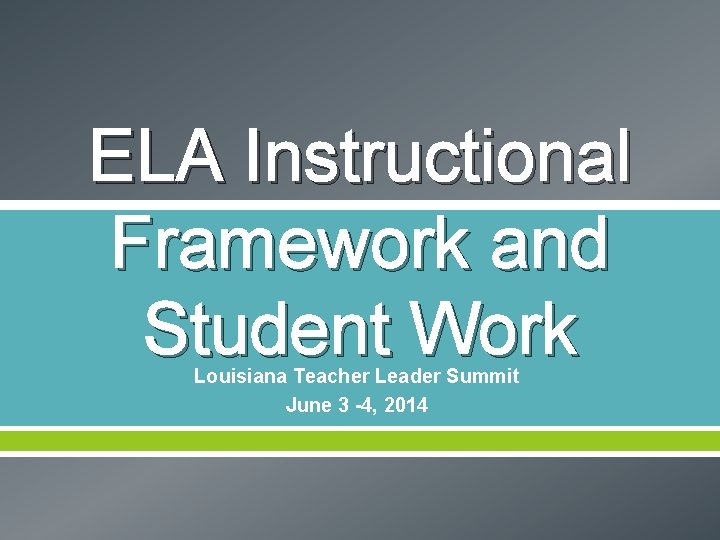 ELA Instructional Framework and Student Work Louisiana Teacher