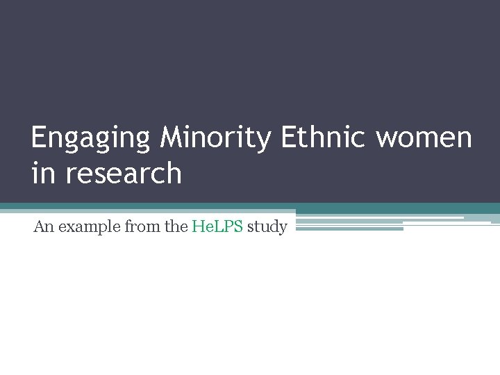 Engaging Minority Ethnic women in research An example