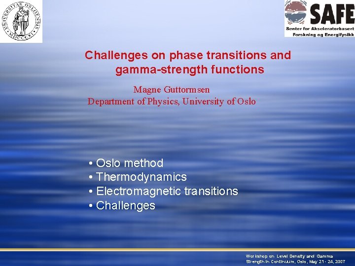 Challenges on phase transitions and gammastrength functions Magne