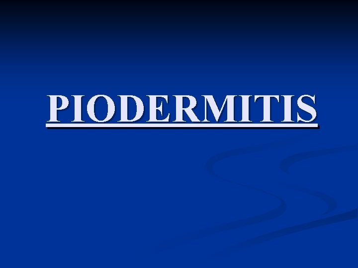 PIODERMITIS OBJETIVOS DE LA CLASE n Concepto y