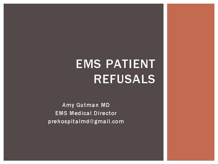 EMS PATIENT REFUSALS Amy Gutman MD EMS Medical