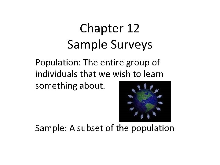 Chapter 12 Sample Surveys Population The entire group