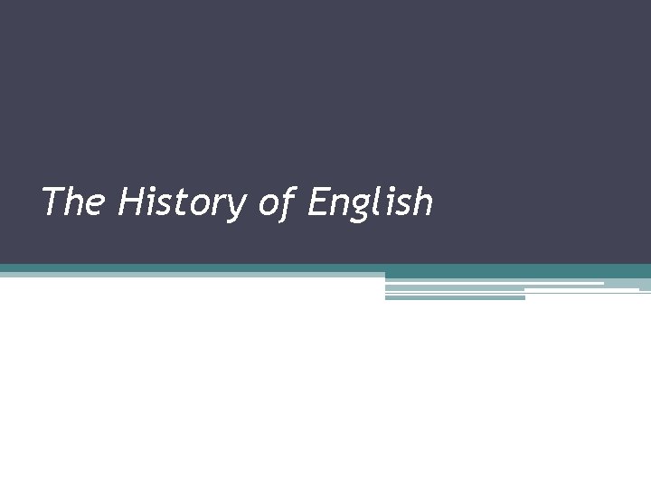 The History of English The subject history of