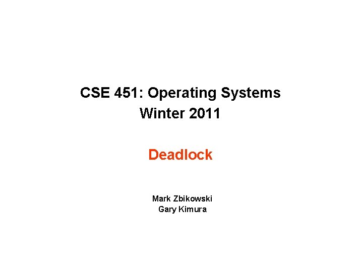CSE 451 Operating Systems Winter 2011 Deadlock Mark