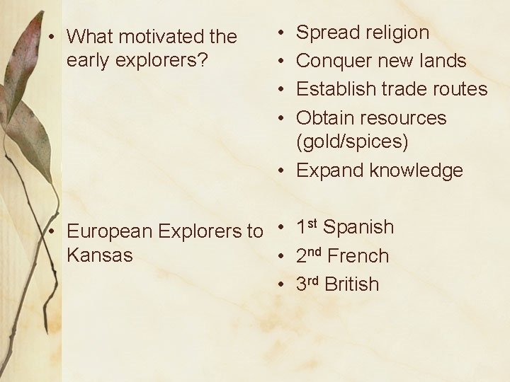 Invasions Encounters What motivated the early explorers Spread