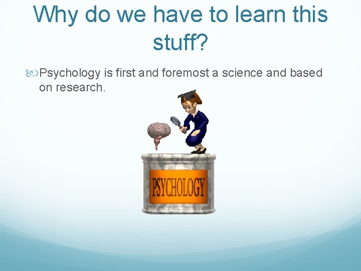 Research Methods Why do we have to learn