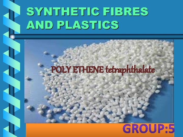POLY ETHENE tetraphthalate What is Polyethylene terephthalate Polyethylene