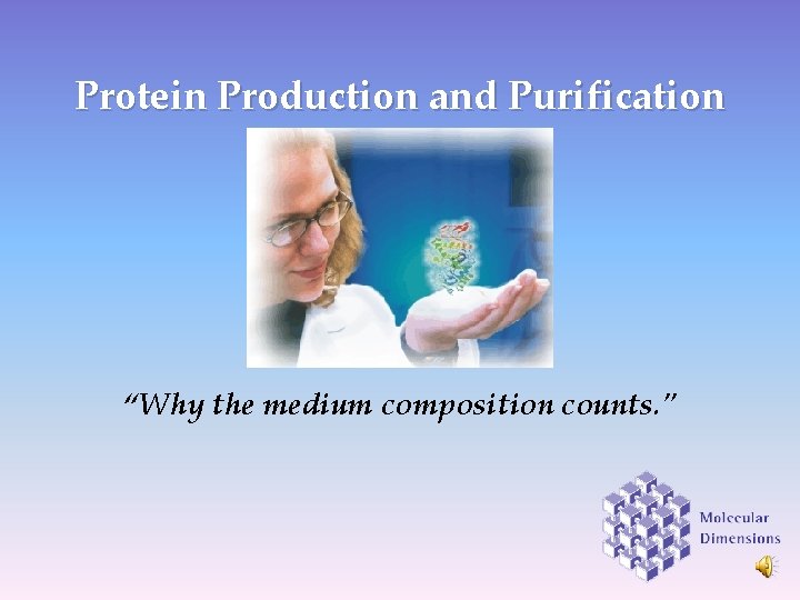 Protein Production and Purification Why the medium composition