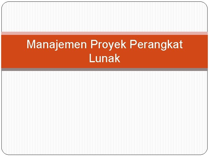 Manajemen Proyek Perangkat Lunak Proses Dalam Manajemen Proyek
