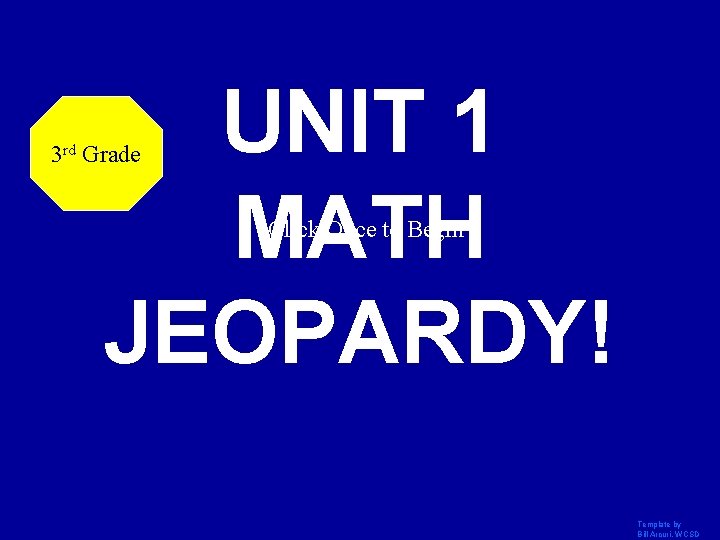 UNIT 1 MATH JEOPARDY 3 rd Grade Click