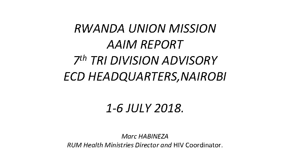 RWANDA UNION MISSION AAIM REPORT 7 th TRI