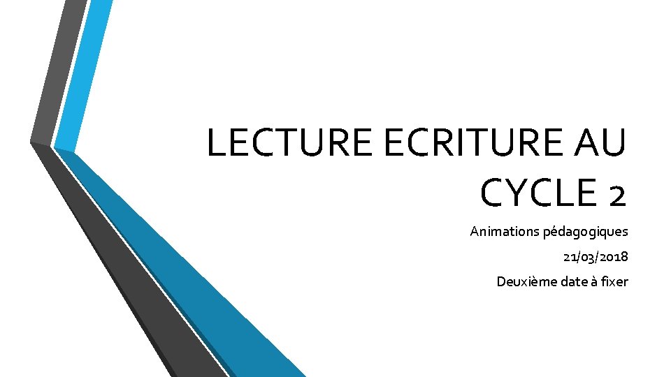 LECTURE ECRITURE AU CYCLE 2 Animations pdagogiques 21032018