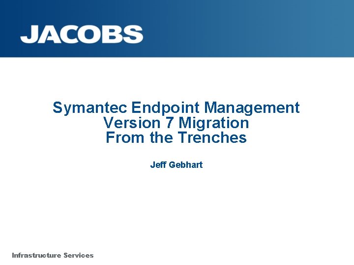 Symantec Endpoint Management Version 7 Migration From the