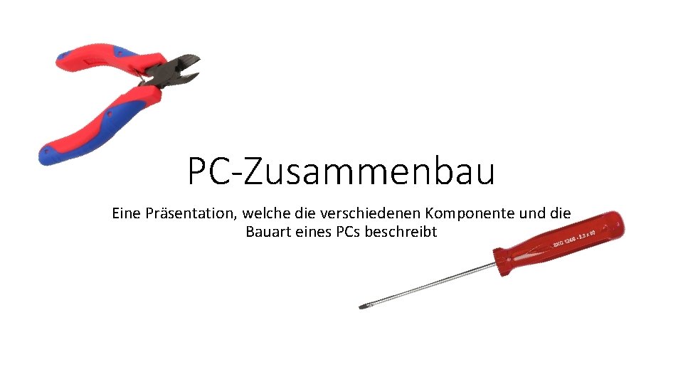 PCZusammenbau Eine Prsentation welche die verschiedenen Komponente und