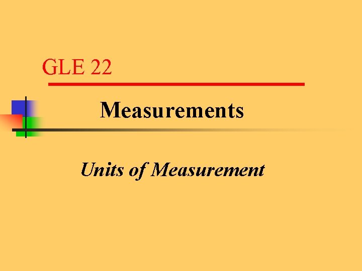GLE 22 Measurements Units of Measurement Measurement You