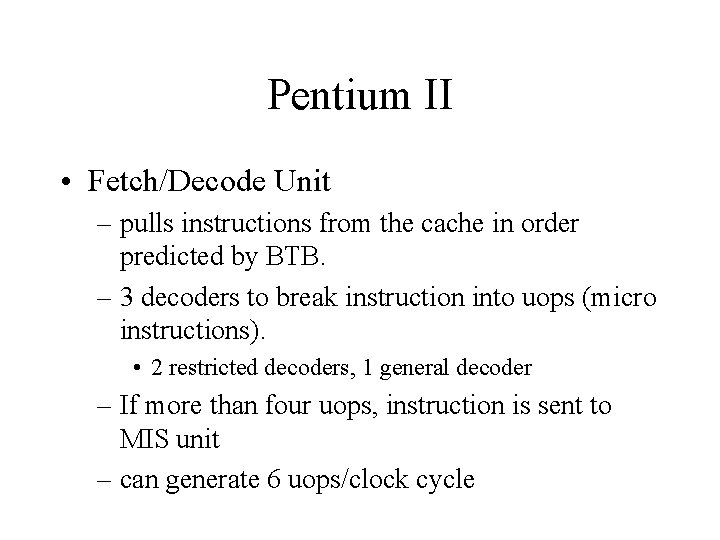 CPU Continued Pentium II FetchDecode Unit pulls instructions