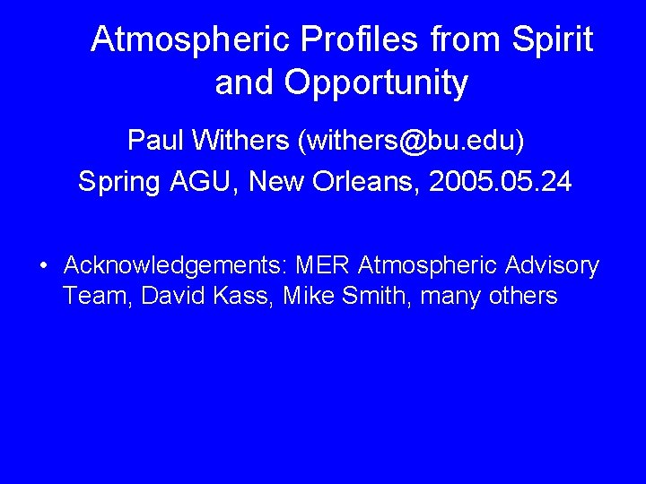 Atmospheric Profiles from Spirit and Opportunity Paul Withers