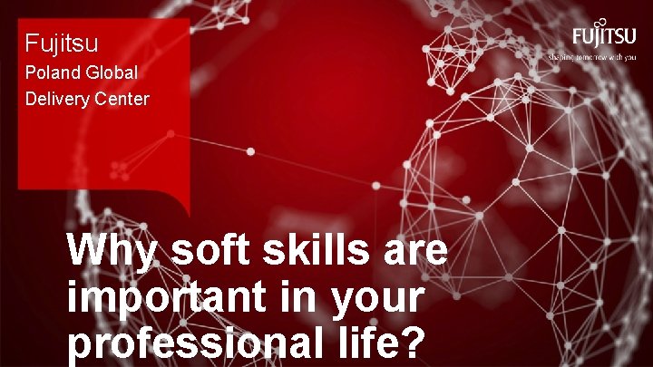 Fujitsu Poland Global Delivery Center Why soft skills