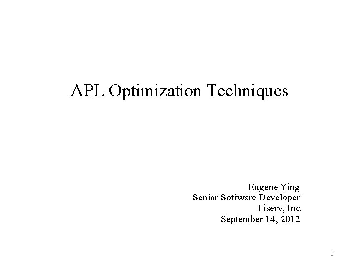 APL Optimization Techniques Eugene Ying Senior Software Developer