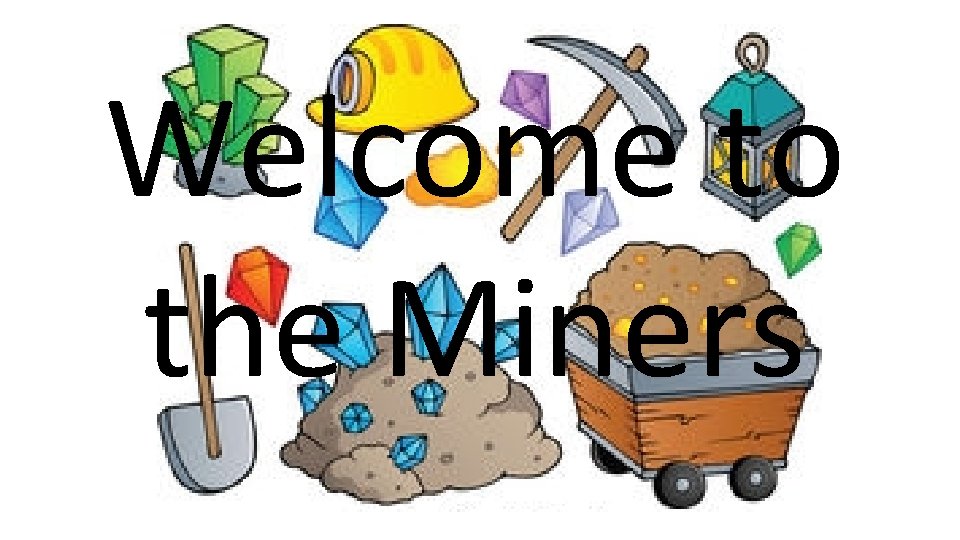 Welcome to the Miners Class Rules and Routines