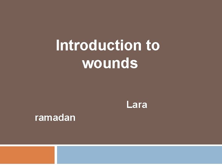 Introduction to wounds Lara ramadan Classification of injury