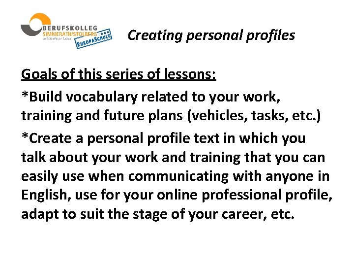 Creating personal profiles Goals of this series of