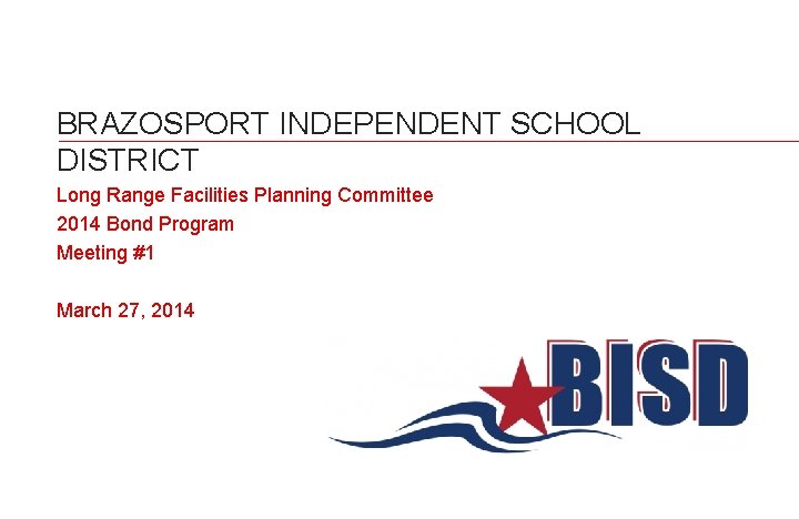 BRAZOSPORT INDEPENDENT SCHOOL DISTRICT Long Range Facilities Planning