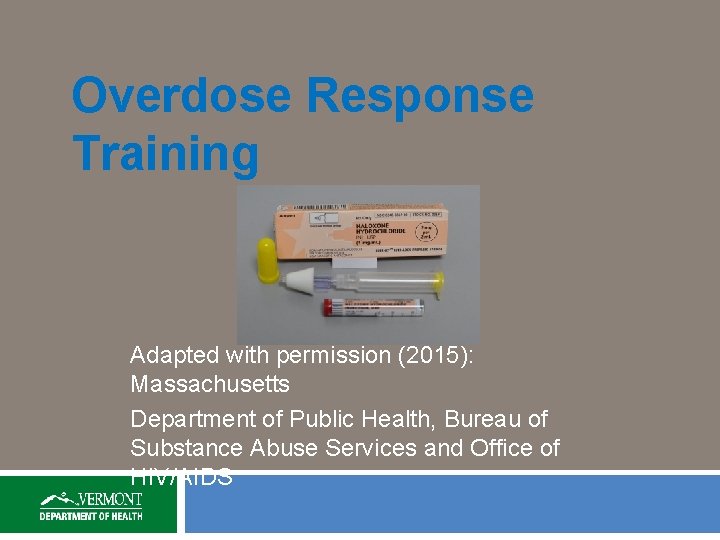 Overdose Response Training Adapted with permission 2015 Massachusetts