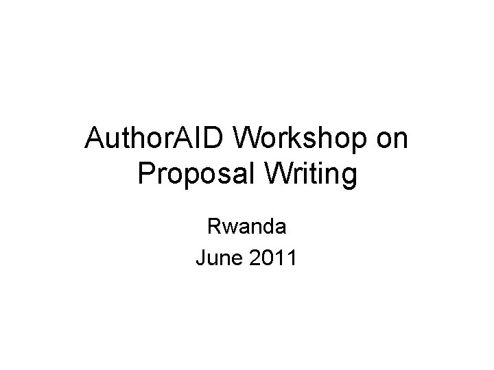 Author AID Workshop on Proposal Writing Rwanda June