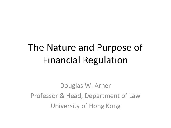 The Nature and Purpose of Financial Regulation Douglas