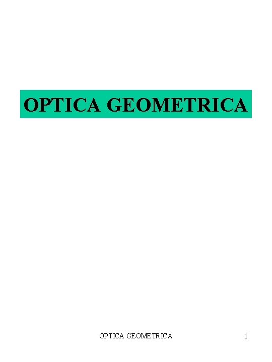 OPTICA GEOMETRICA 1 OBJETIVOS 1 Saber qu estudia