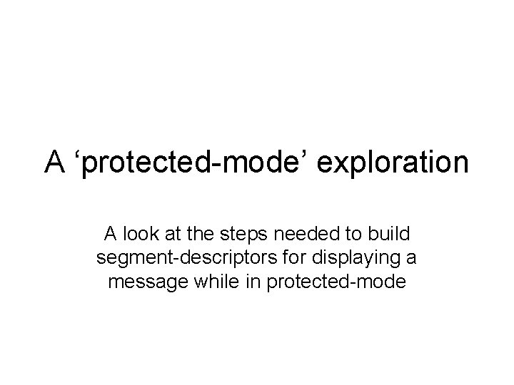 A protectedmode exploration A look at the steps