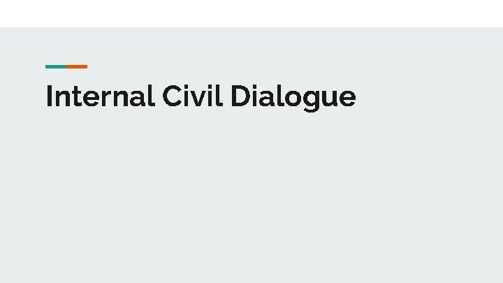 Internal Civil Dialogue Disclaimer The system works for