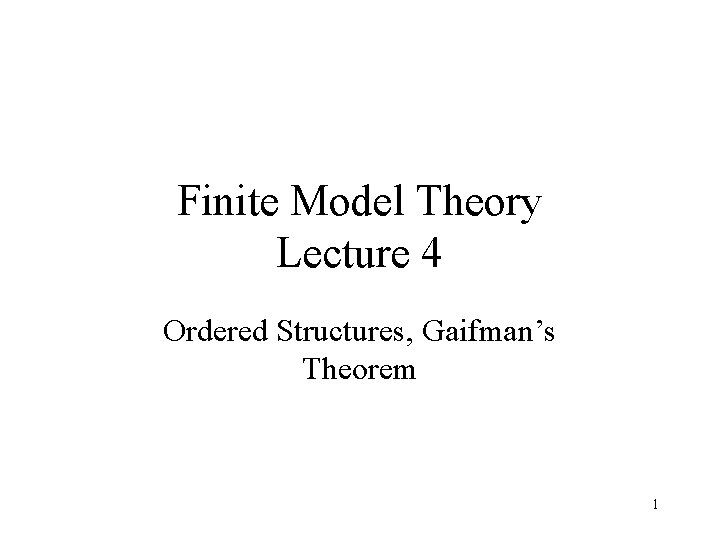 Finite Model Theory Lecture 4 Ordered Structures Gaifmans