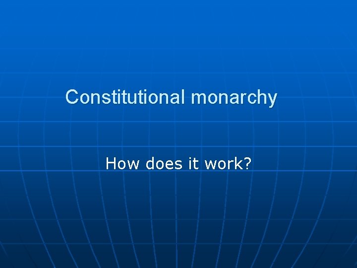 Constitutional monarchy How does it work The monarch