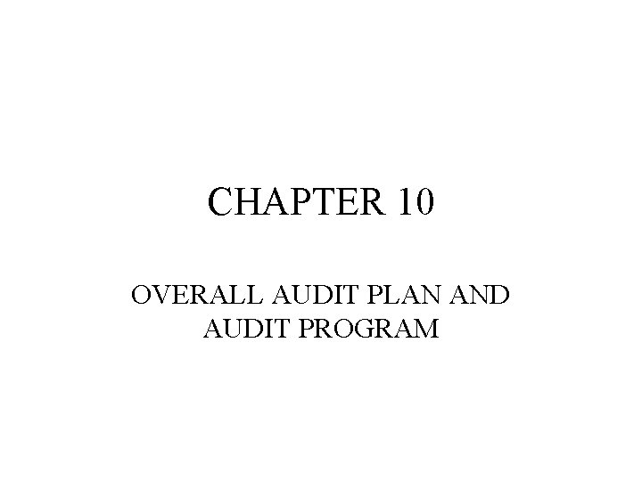 CHAPTER 10 OVERALL AUDIT PLAN AND AUDIT PROGRAM