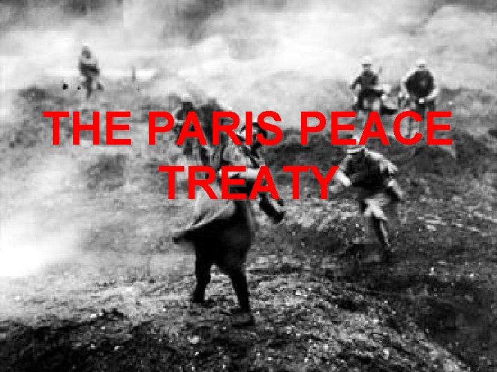 THE PARIS PEACE TREATY First Lets Have a