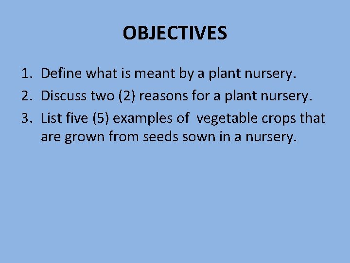 THE PLANT NURSERY OBJECTIVES 1 Define what is