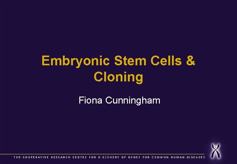 Embryonic Stem Cells Cloning Fiona Cunningham Embryonic stem