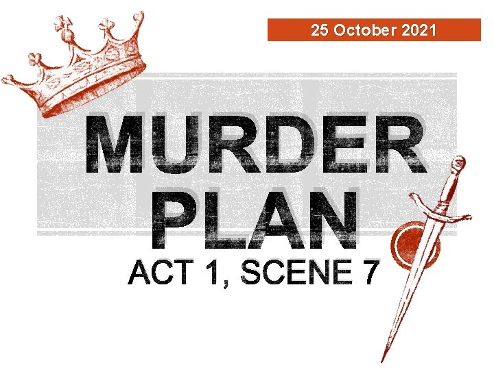 25 October 2021 MURDER PLAN ACT 1 SCENE