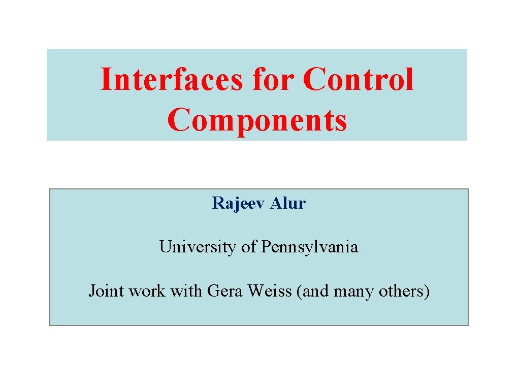 Interfaces for Control Components Rajeev Alur University of