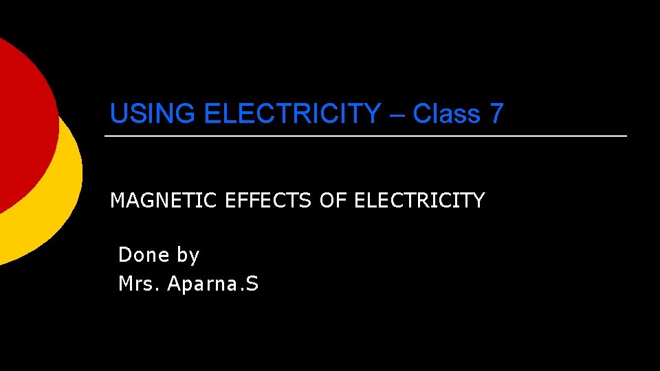 USING ELECTRICITY Class 7 MAGNETIC EFFECTS OF ELECTRICITY