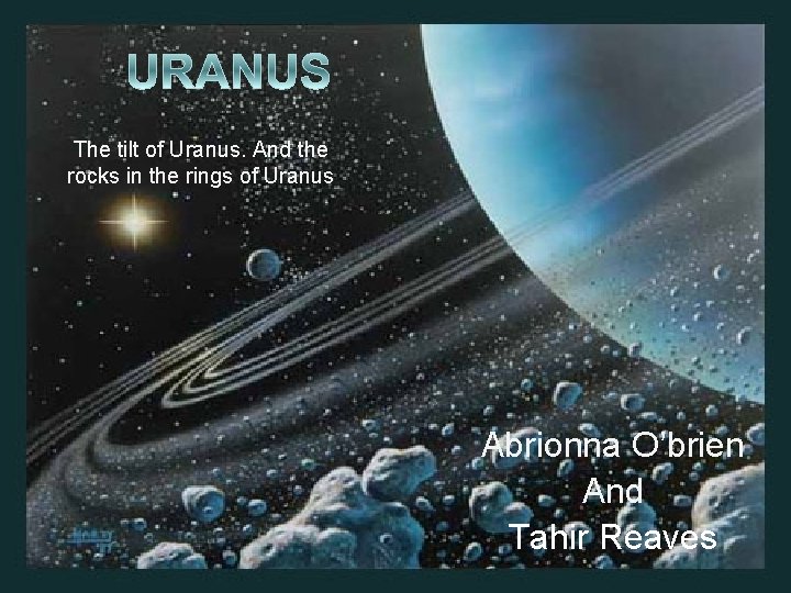 The tilt of Uranus And the rocks in